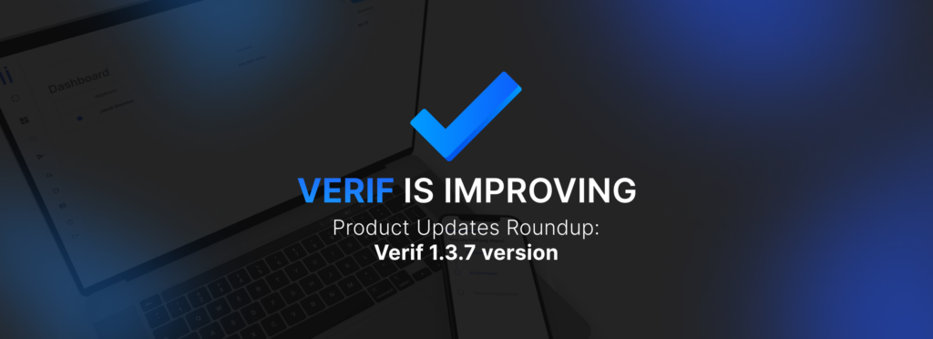 VERIF is improving - Quick Product Updates - 1.3.7 - Trustii